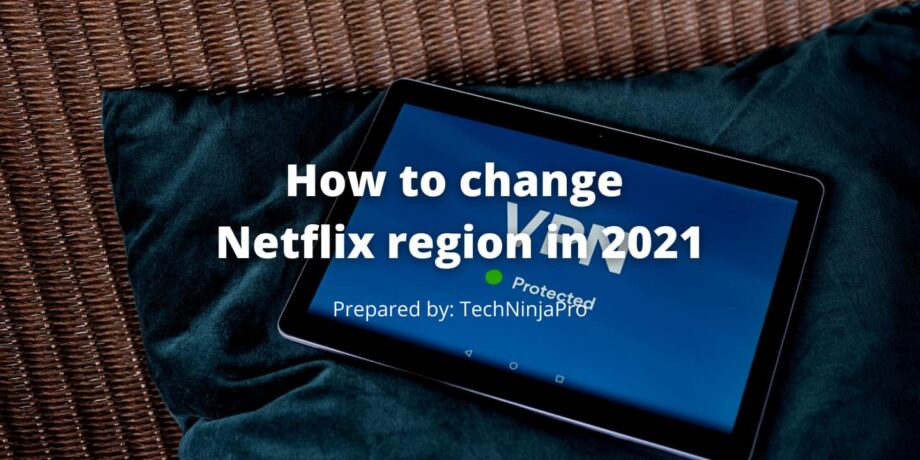How to Change Netflix Region in 2021? - Tech Ninja Pro