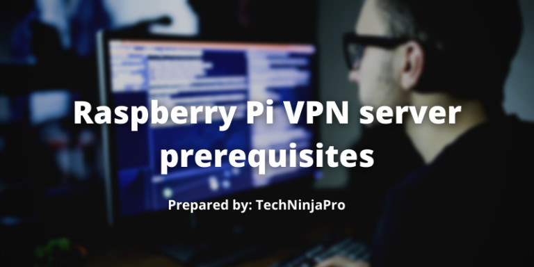 How to build a VPN server with Raspberry Pi? - Tech Ninja Pro