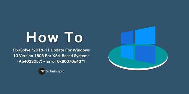 Fix/Solve "2018-11 Update For Windows 10 Version 1803 For X64-Based ...