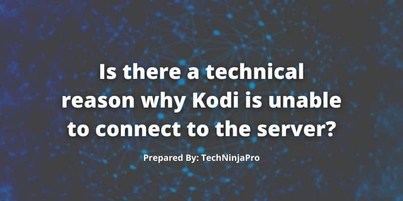 Kodi Couldn't connect to Network Server | Fixes