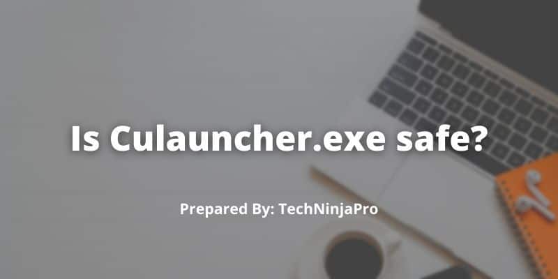 What is Culauncher.exe & How to Remove it?