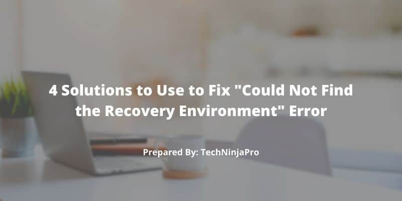 Fix "Could not find recovery environment" error on Windows 10